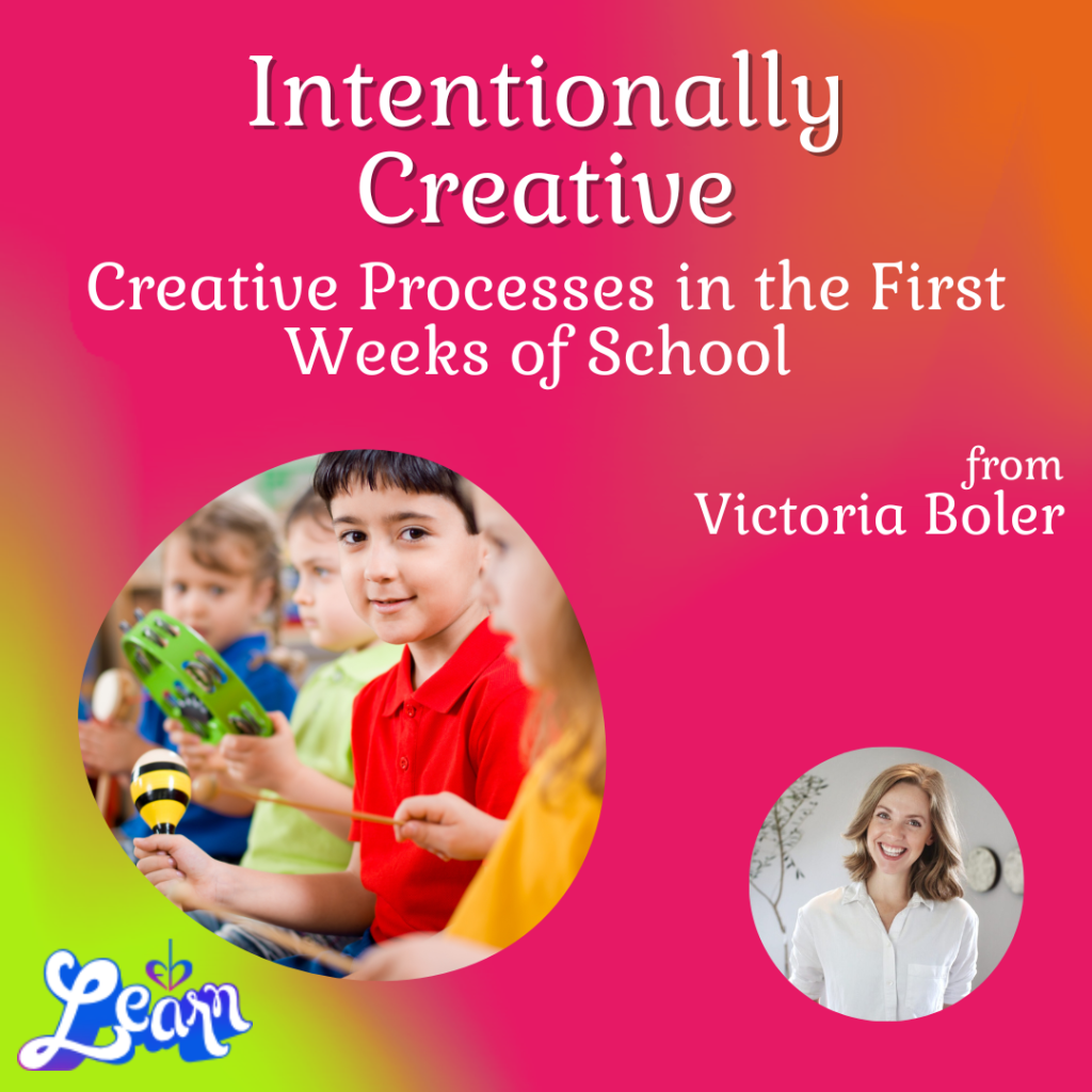 Intentionally Creative: Creative Processes in the First Weeks of School ...